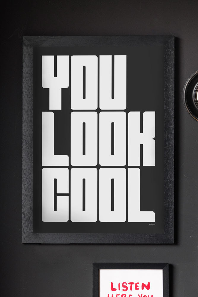 You Look Cool Black & White Art Print - Unframed | Rockett St George